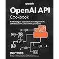 OpenAI API Cookbook: Build intelligent applications including chatbots, virtual assistants, and ...