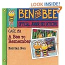 Case 142 - A Bee to Remember: A Ben the Bee Mystery (Ben the Bee ...
