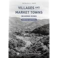 Villages and Market Towns in Hong Kong: Settlement and History: Hase ...