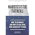 Narcissistic Fathers - How To Recognize And How To Deal With Your Narcissist Father (2): Wilson ...