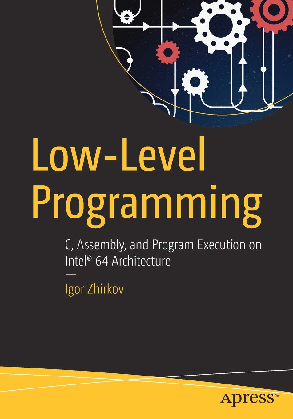 Low-Level Programming: C, Assembly, and Program Execution on Intel® 64 ...
