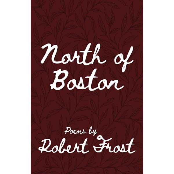North Of Boston Robert Frost
