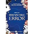 Amazon.com: Irresistible Error (Spanish Edition): 9786124890529: Ibarra, Melissa Ibarra: Books