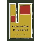 Conversation With Christ: The Teaching of St. Teresa of Avila About ...