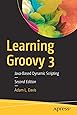 Learning Groovy 3: Java-Based Dynamic Scripting: Davis, Adam L ...