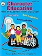 Character Education, Grades K - 3: Ideas and Activities for the ...