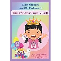 Can't You See My Arm-is-saur? How I Broke My Arm. Broken Arm Prompt ...