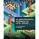 An Architectural Approach to Level Design: Second edition: Totten, Christopher W.: 9780815361367 ...