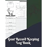 The Goat Record Keeping Log Book: A Journal Designed for Goat Owners to ...