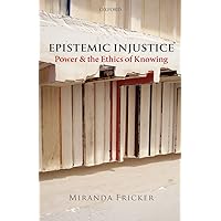 Amazon.com: Epistemic Injustice: Power and the Ethics of Knowing ...