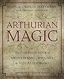 Arthurian Magic: A Practical Guide to the Wisdom of Camelot: John Matthews, Virginia Chandler ...