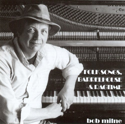 Bob Milne - Folksongs, Barrellhouse & Ragtime - Amazon.com Music