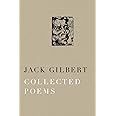 Collected Poems of Jack Gilbert: Gilbert, Jack: 9780375711763: Amazon ...