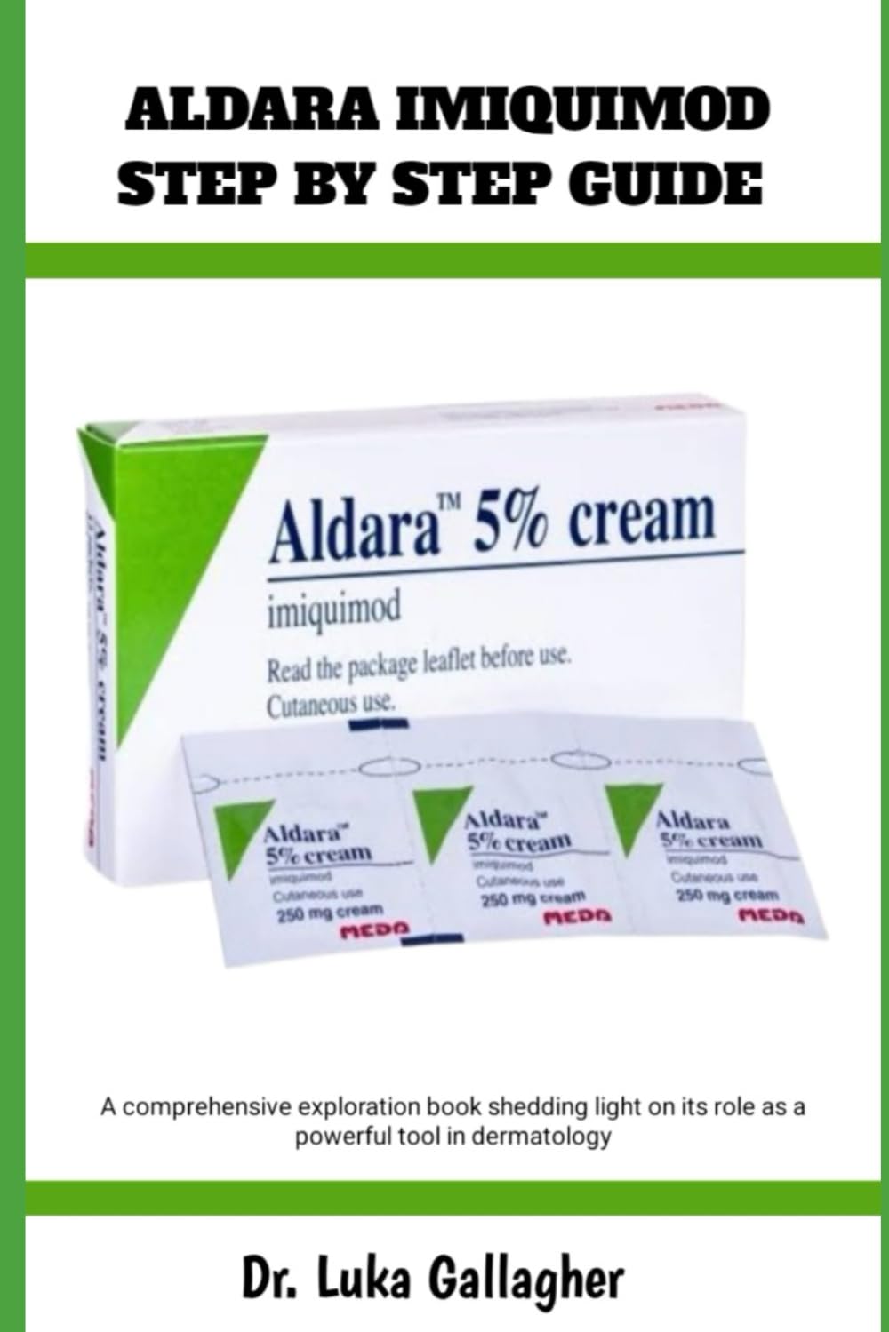 ALDARA IMIQUIMOD STEP BY STEP GUIDE: A comprehensive exploration book ...