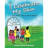 I Celebrate My Skin: Kunene Adumetey, Nonku, Biswas, Mary K ...