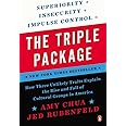 The Triple Package: How Three Unlikely Traits Explain the Rise and Fall ...
