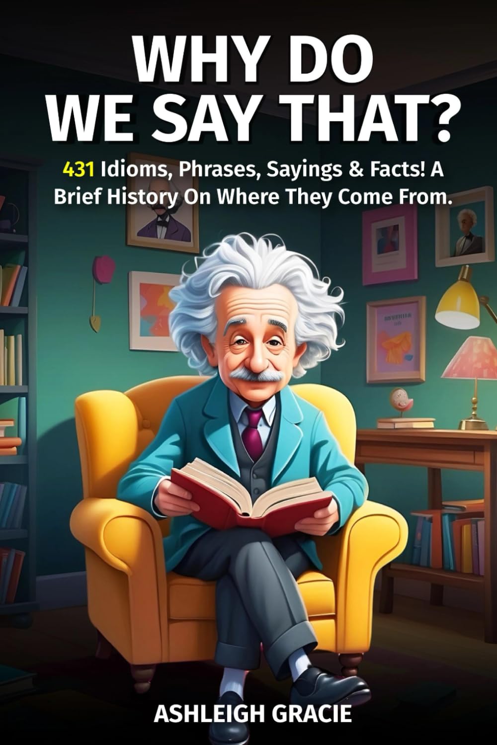 Mua Why Do We Say That?: 431 Idioms Origins & Meanings, Phrases ...