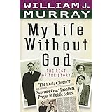 My Life Without God: Murray, William J.: 9780840752567: Amazon.com: Books