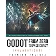 Amazon.com: Godot from Zero to Proficiency (Foundations): A step-by-step guide to create your ...
