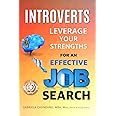 Introverts: Leverage Your Strengths for an Effective Job Search (Introvert Strengths): Casineanu ...