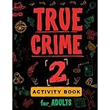 True Crime Activity Book for Adults: Over 100 Activities To Learn More ...