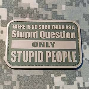 Amazon.com: There Is No Such Thing As A Stupid Question Only Stupid ...