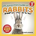 The Nature Kid's Guide to Rabbits: A Level 2 Reader for Curious Young ...