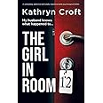 Amazon.com: The Girl in Room 12: A completely addictive and totally unputdownable psychological ...
