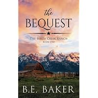 The Bequest (The Birch Creek Ranch Series): Baker, B. E.: 9781949655568 ...