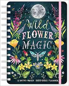 Katie Daisy 2022-2023 Weekly Planner: Wild Flower Magic | On-the-Go 17 ...