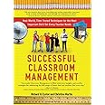 Successful Classroom Management: Real-World, Time-Tested Techniques for ...
