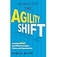 Agility Shift: Creating Agile and Effective Leaders, Teams, and ...