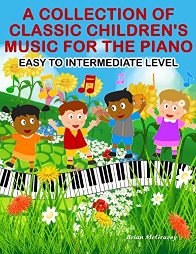 A Collection of Classic Children's Music for the Piano: Easy to ...