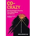Co-Crazy: One Psychologist's Recovery from Codependency and Addiction ...