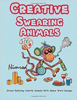 Creative Swearing Animals: Coloring, Swear Words: 9781365059889: Amazon ...