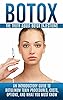 Botox: The Truth About Botox Injections: An Introductory Guide to ...
