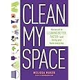 Clean My Space: The Secret to Cleaning Better, Faster, and Loving Your ...