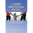 Covert Emotional Incest: The Hidden Sexual Abuse: A Story of Hope and Healing: Lees LCSW, Adena ...
