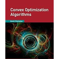 Amazon.com: Convex Optimization Algorithms: 9781886529281: Dimitri P. Bertsekas: Books