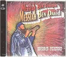 Messiah Ben Joseph - Messiah Ben David (2 CD set): Barbara Richmond ...