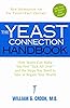 Yeast Connection Handbook: How Yeasts Can Make You Feel "Sick All Over ...