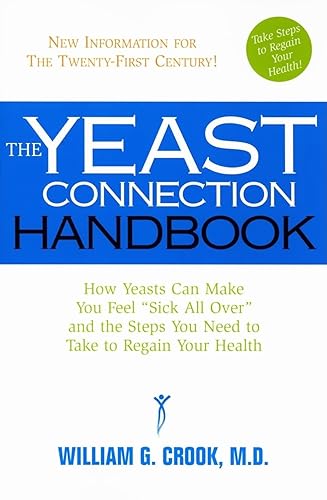 Yeast Connection Handbook: How Yeasts Can Make You Feel "Sick All Over ...