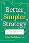 Amazon.com: Better, Simpler Strategy: A Value-Based Guide to ...