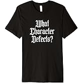 Amazon.com: Funny What Character Defects AA NA Sober Addiction Recovery ...