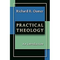 Practical Theology: An Introduction - Kindle edition by Osmer, Richard ...