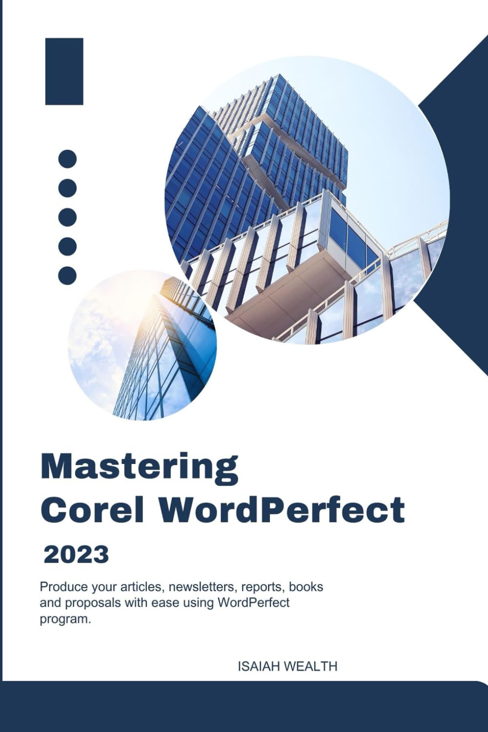 Mastering Corel WordPerfect 2023: Produce Your Articles, Newsletters ...