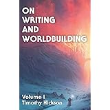 On Writing and Worldbuilding: Volume II: Hickson, Timothy, Brookman ...