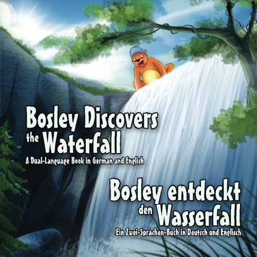 Bosley Discovers the Waterfall - A Dual Language Book in German and ...