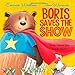 Boris Saves the Show by Carrie Weston & Tim Warnes · Story Snug