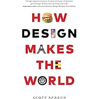 How Design Makes the World: Berkun, Scott: 9780983873181: Amazon.com: Books